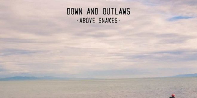 Down and Outlaws – Above Snakes reviewDown and Outlaws - Above Snakes ...