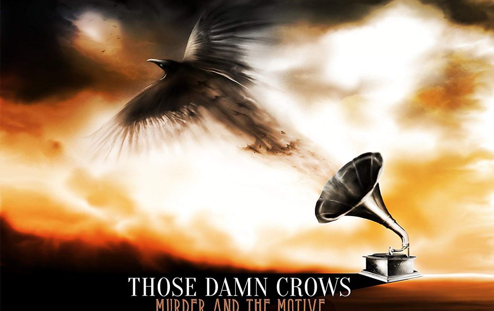 Those Damn Crows – Murder And The Motive Review | Your Online Magazine ...